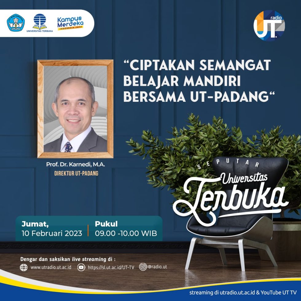 "Ciptakan Semangat Belajar Mandiri bersama UT-Padang" bersama Prof. Dr ...